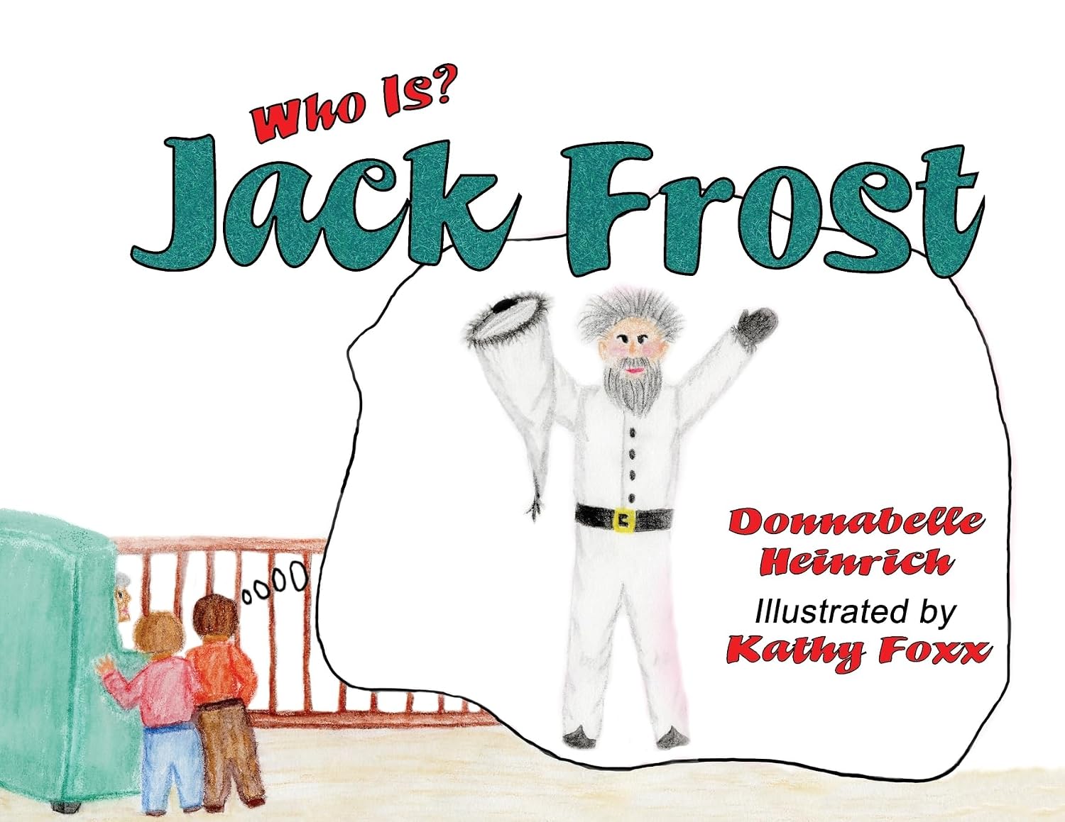 Who Is Jack Frost: Heinrich, Donnabelle, Foxx, Kathy: 9781956303216 ...