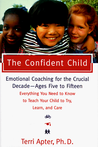 The Confident Child: Raising a Child to Try, Learn, and Care: Terri ...