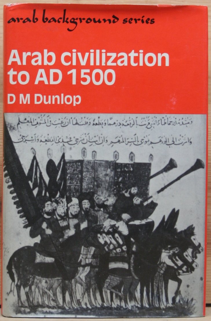 Arab Civilization to A. D. -1500: Dunlop, Douglas: 9780582502734 ...
