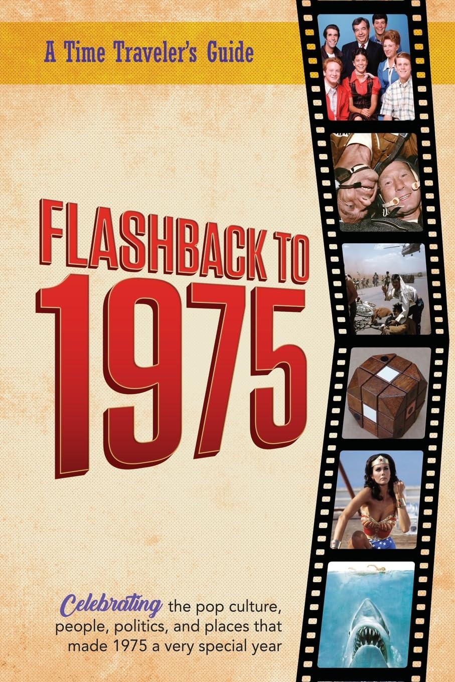 Flashback to 1975 - Celebrating the Pop Culture, People, Politics, and Places: From the Original ...