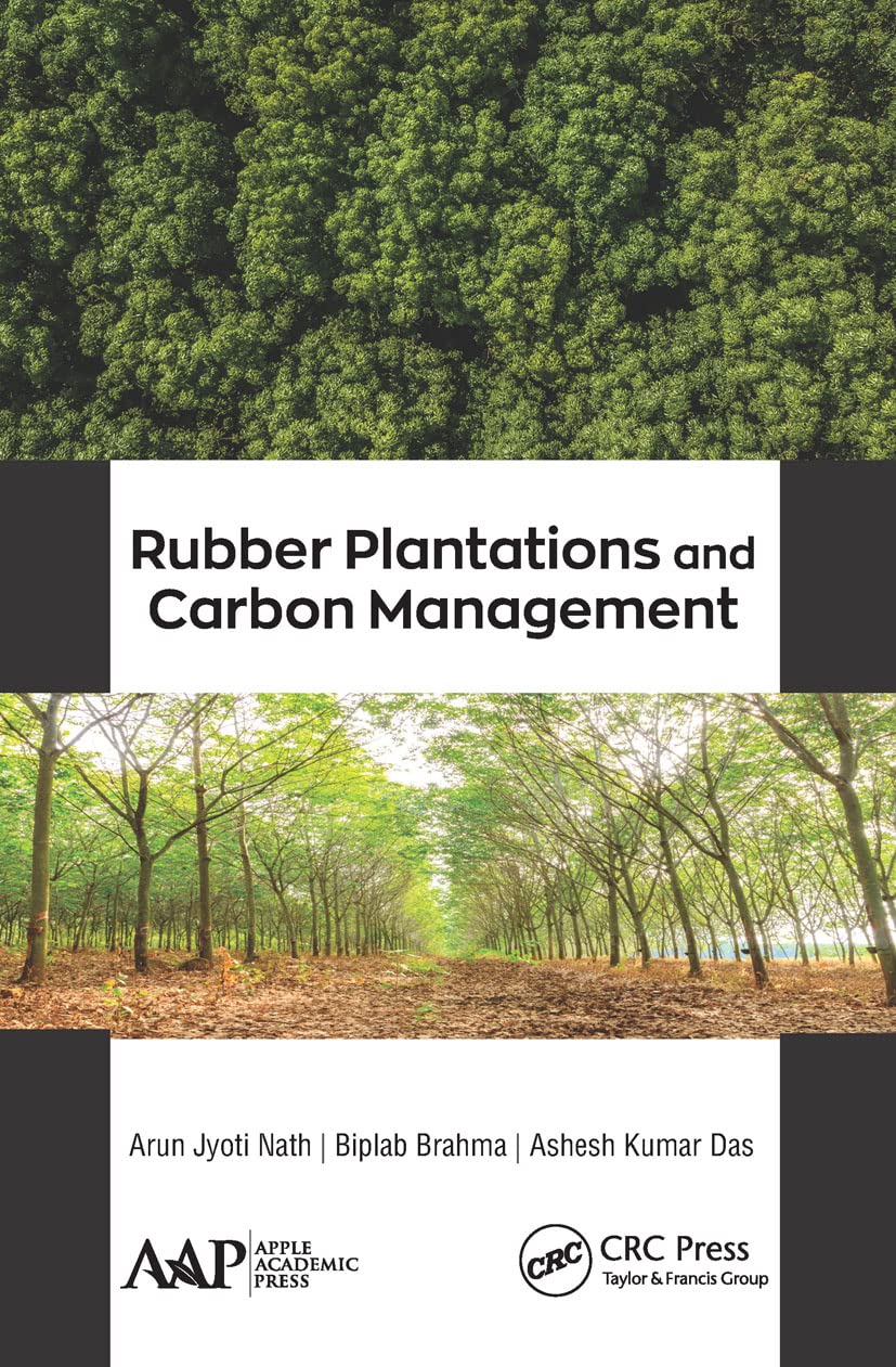 Rubber Plantations and Carbon Management: Nath, Arun Jyoti, Brahma ...