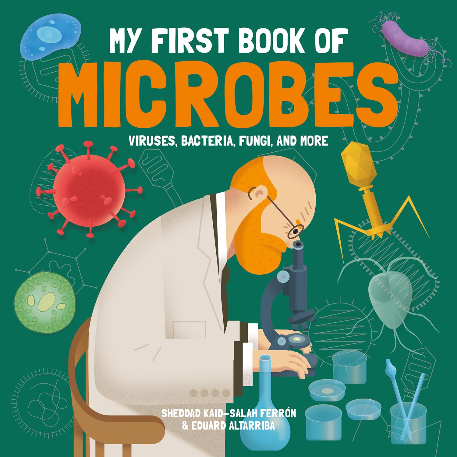 My First Book of Microbes: Viruses, Bacteria, Fungi and More (My First ...