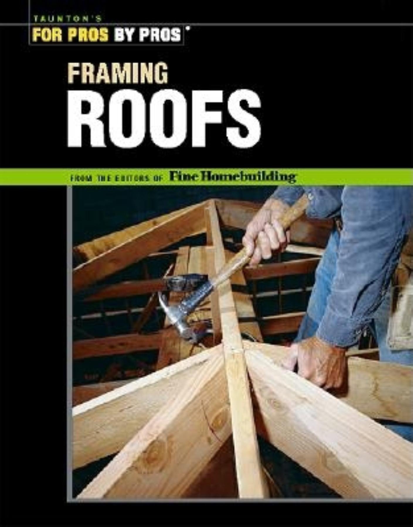 Framing Roofs (For Pros, by Pros): Amazon.co.uk: Fine Homebuilding ...