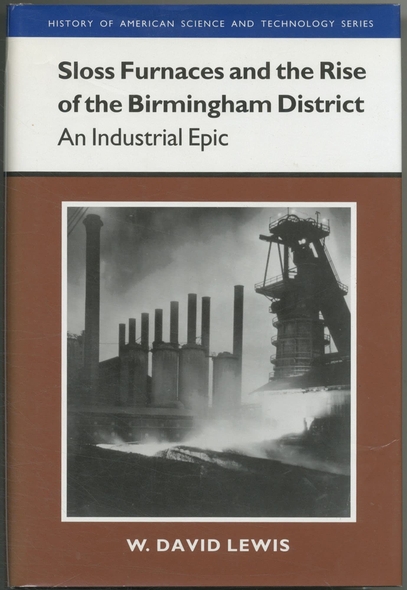 Sloss Furnaces and the Rise of the Birmingham District: An Industrial ...