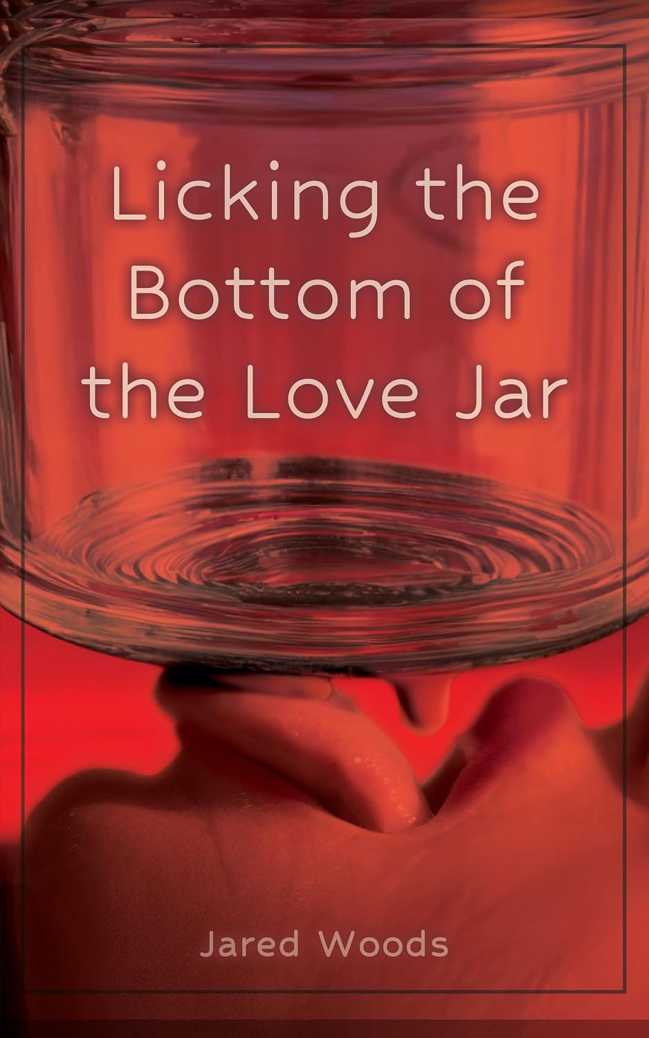 Amazon.com: Licking the Bottom of the Love Jar: A Dark Collection of ...