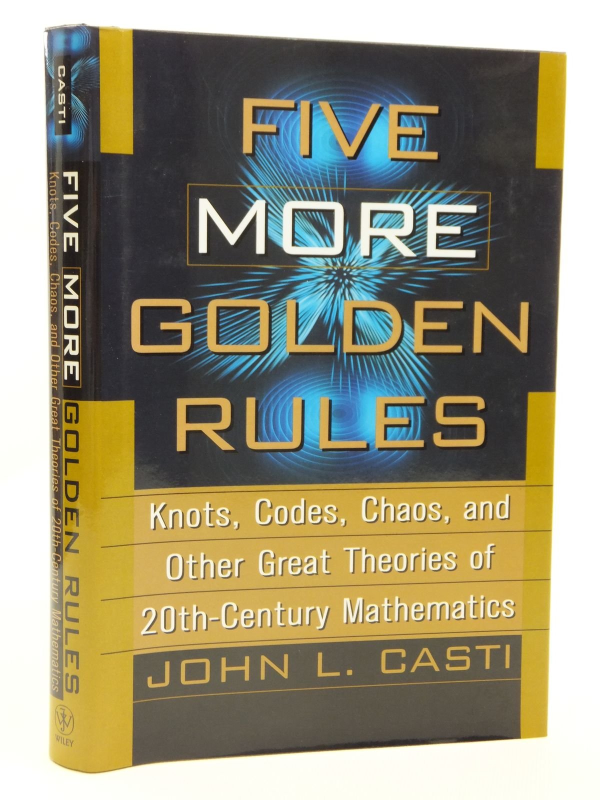 Five More Golden Rules: Knots, Codes, Chaos, and Other Great Theories ...