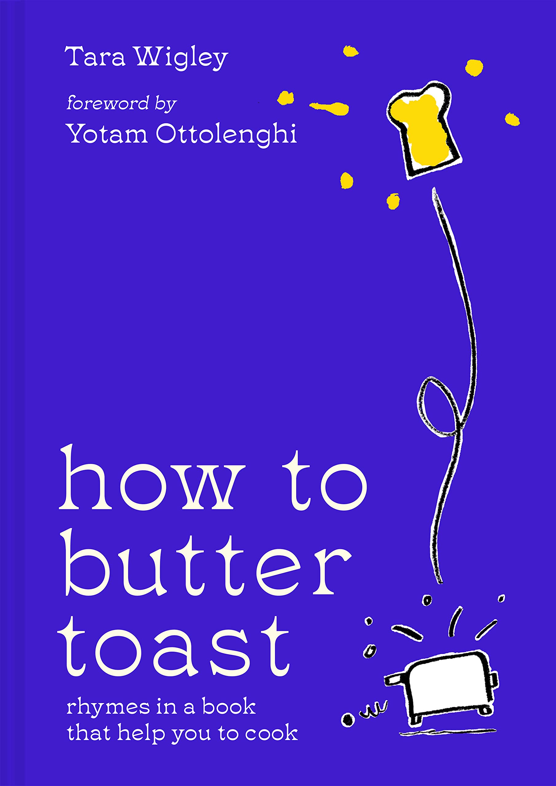 How to Butter Toast: The new illustrated cookbook from bestselling ...