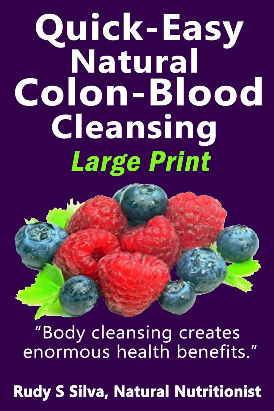 Quick-Easy Natural Colon-Blood Cleansing: Large Print: Body cleansing ...