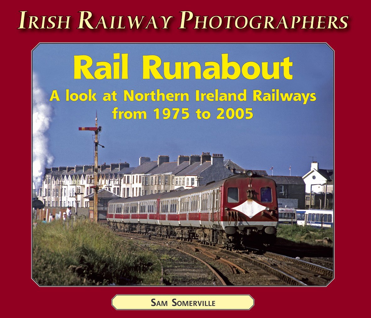 Buy Rail Runabout: A Look at Northern Ireland Railways from 1975-2005 ...