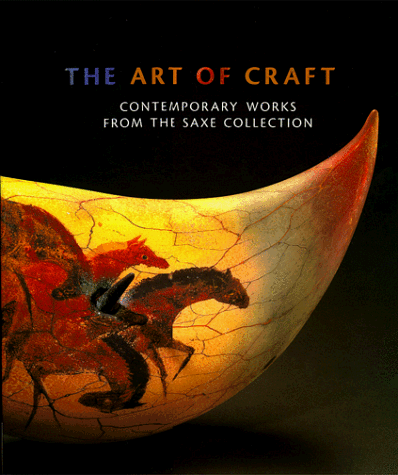 The Art of Craft: Contemporary Works from the Saxe Collection: Burgard ...