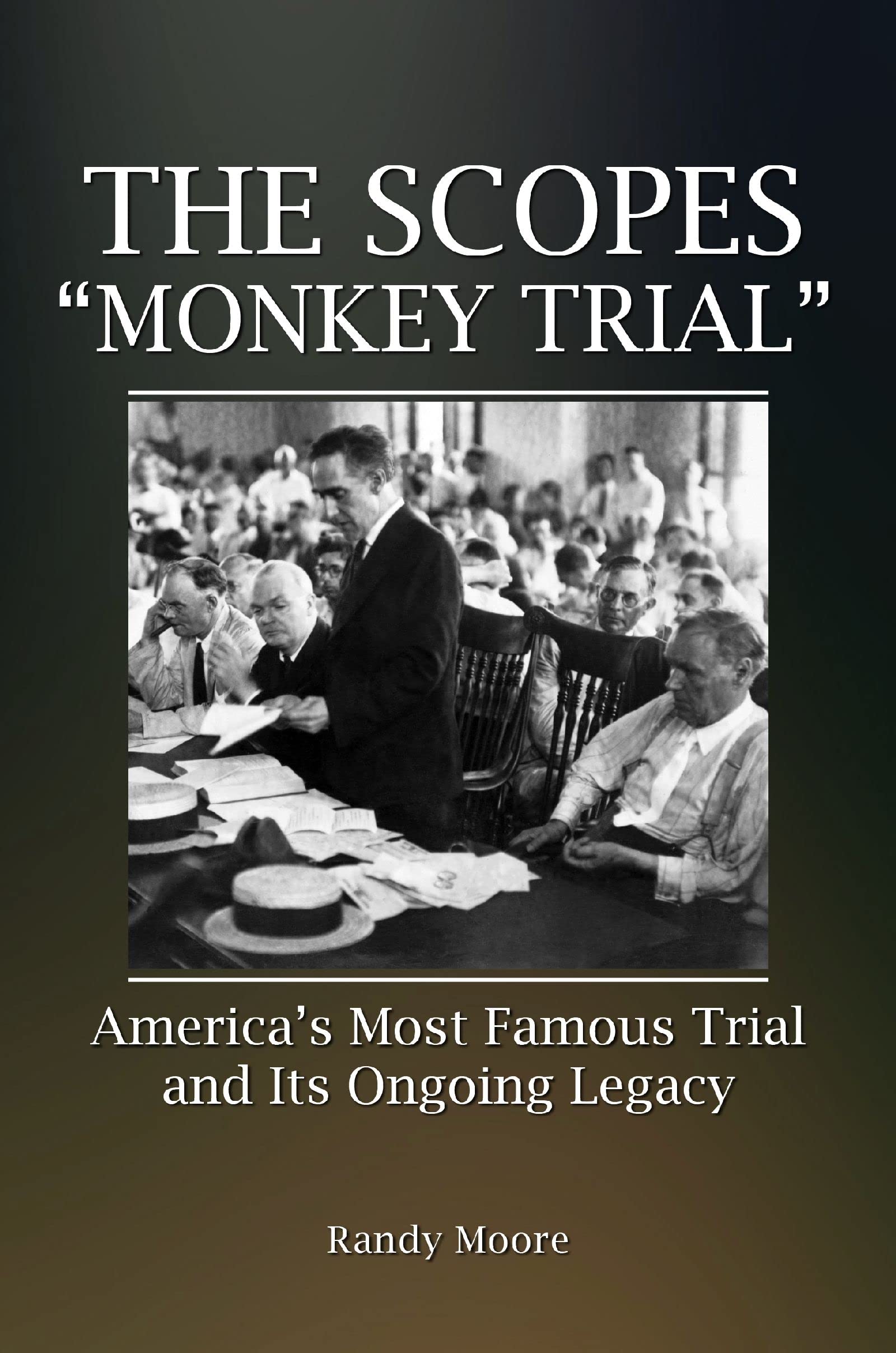 The Scopes 'Monkey Trial': America's Most Famous Trial and Its Ongoing ...
