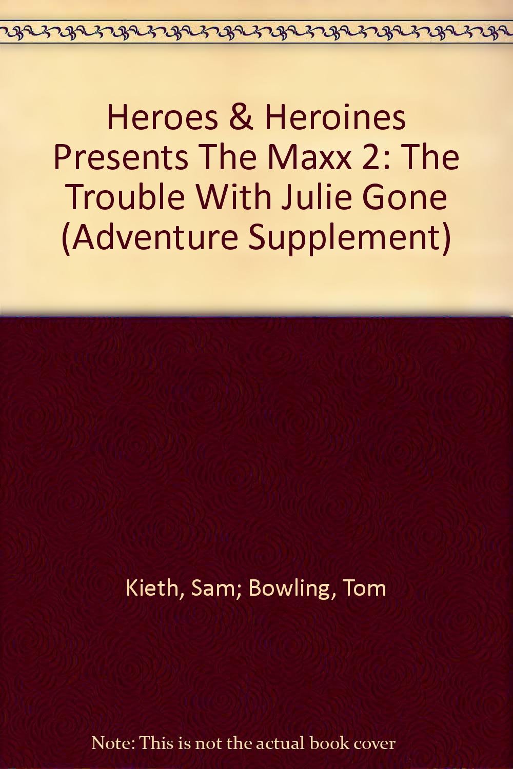 Heroes & Heroines Presents The Maxx 2: The Trouble With Julie Gone ...