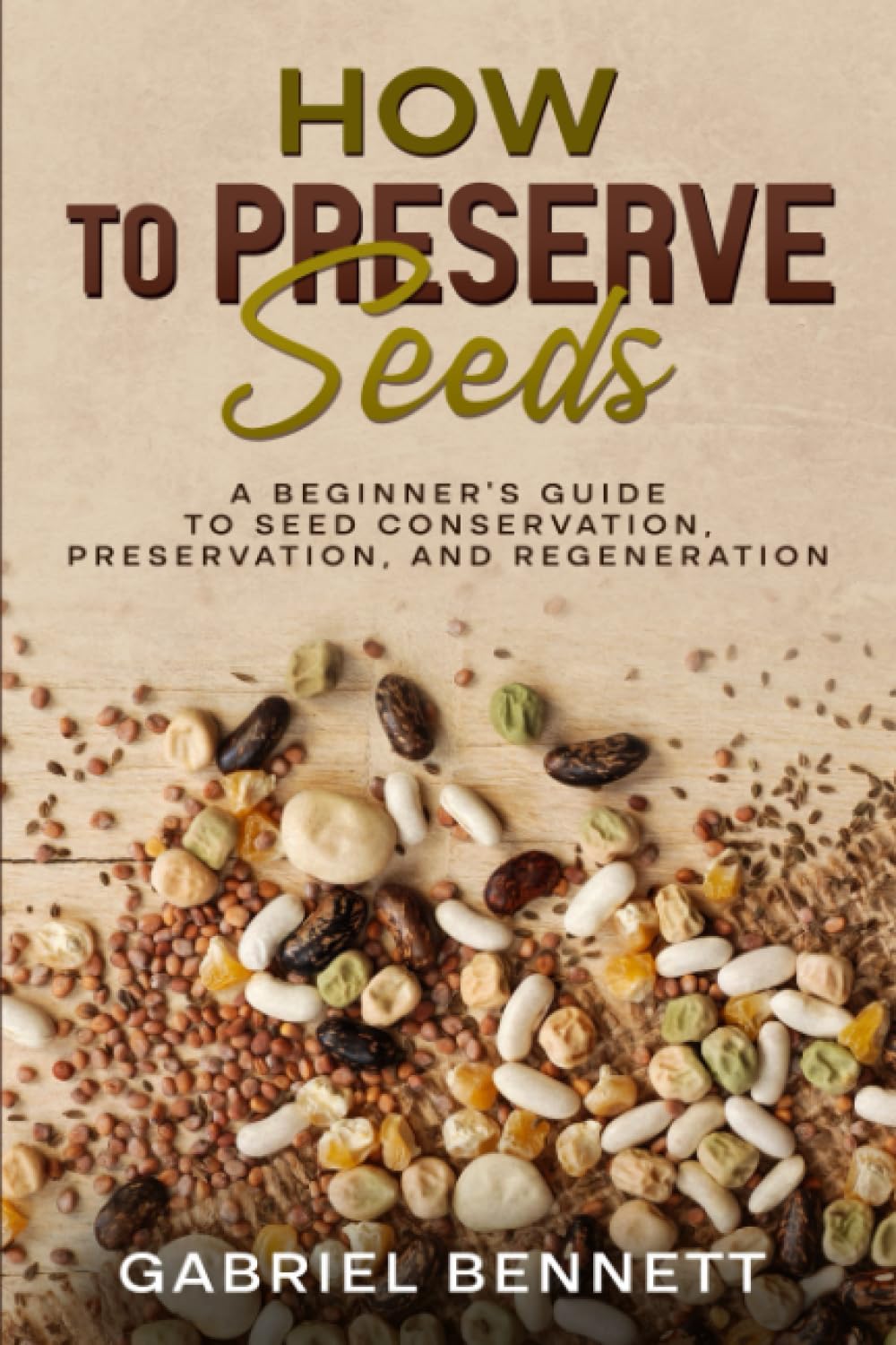How to Preserve Seeds: A Beginner’s Guide to Seed Conservation ...