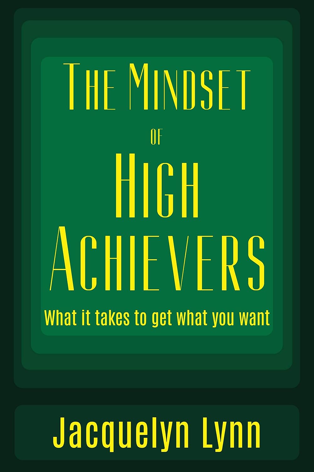 The Mindset of High Achievers: What it takes to get what you want ...
