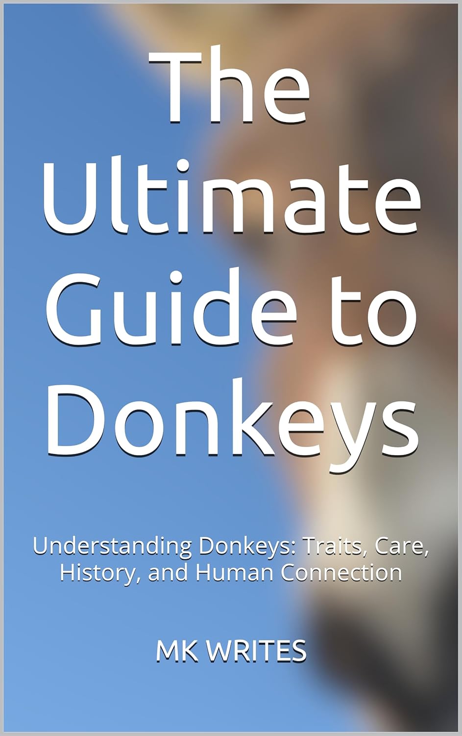 Amazon.com: The Ultimate Guide to Donkeys: Understanding Donkeys ...
