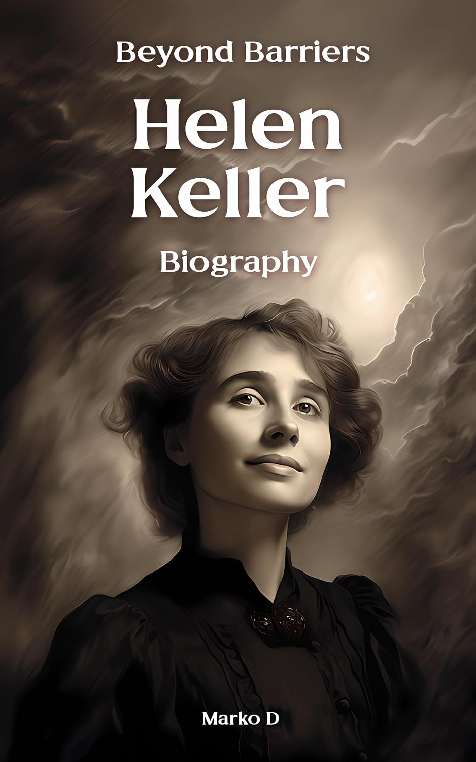 Amazon.com: Helen Keller: Beyond Barriers. Biography eBook : D, Marko ...