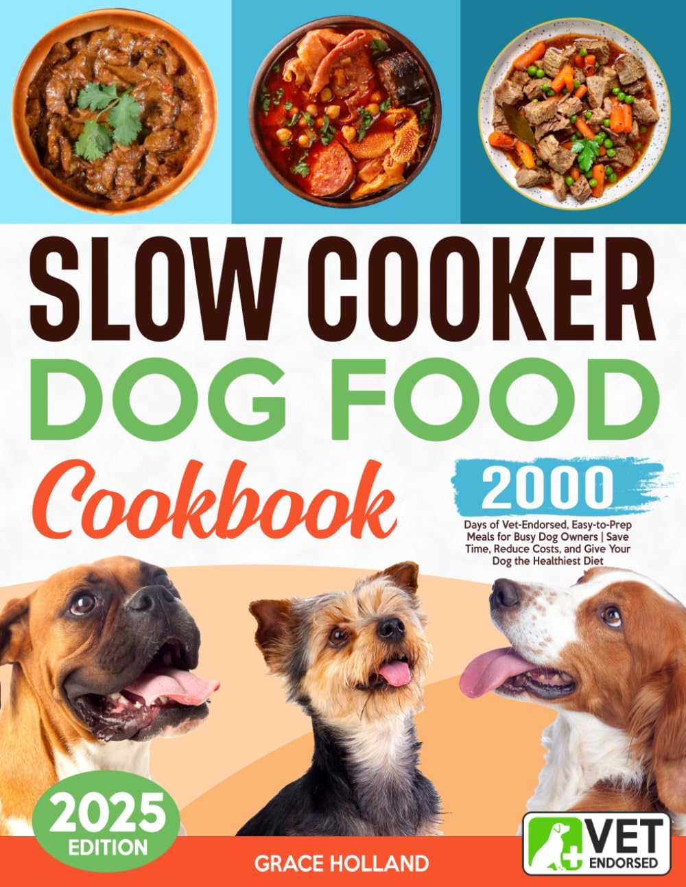 Slow Cooker Dog Food Cookbook: 2000 Days of Vet-Endorsed, Easy-to-Prep ...