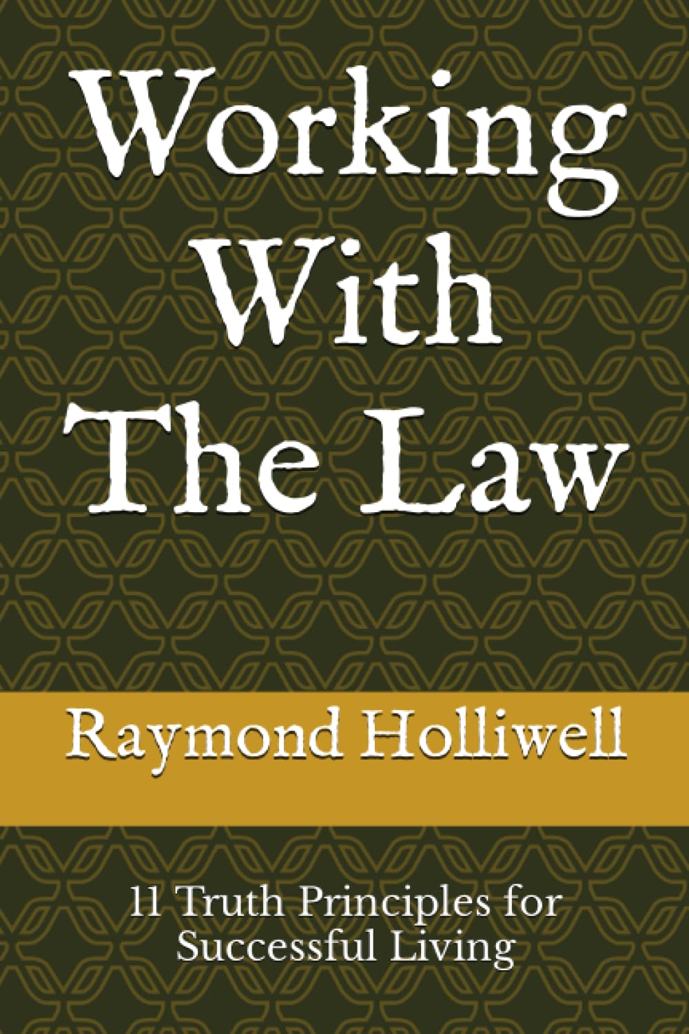 Working With The Law: 11 Truth Principles for Successful Living ...