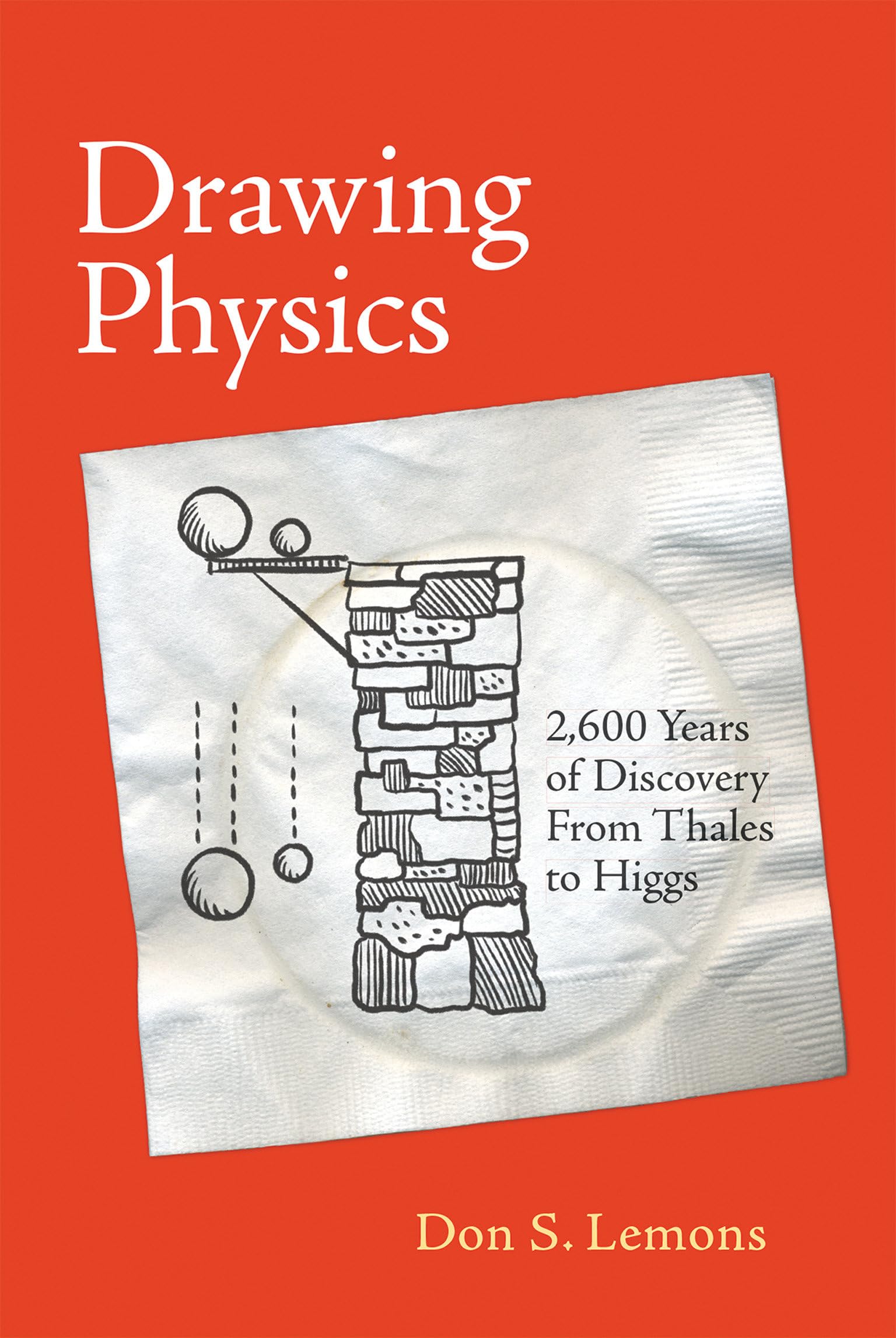 Drawing Physics: 2,600 Years of Discovery From Thales to Higgs (Mit ...