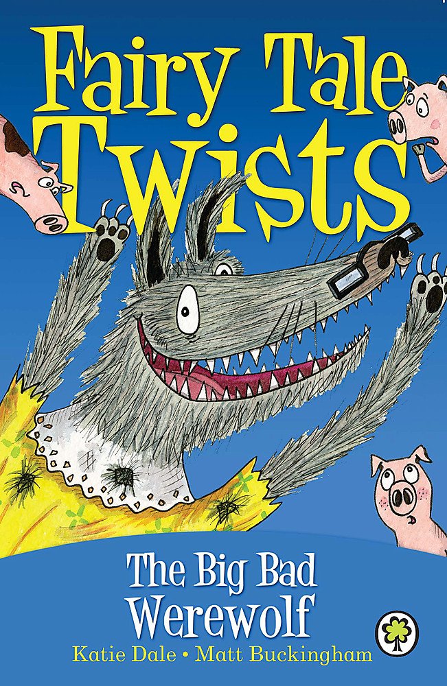 Fairy Tale Twists: The Big Bad Werewolf: Amazon.co.uk: Katie Dale, Matt ...