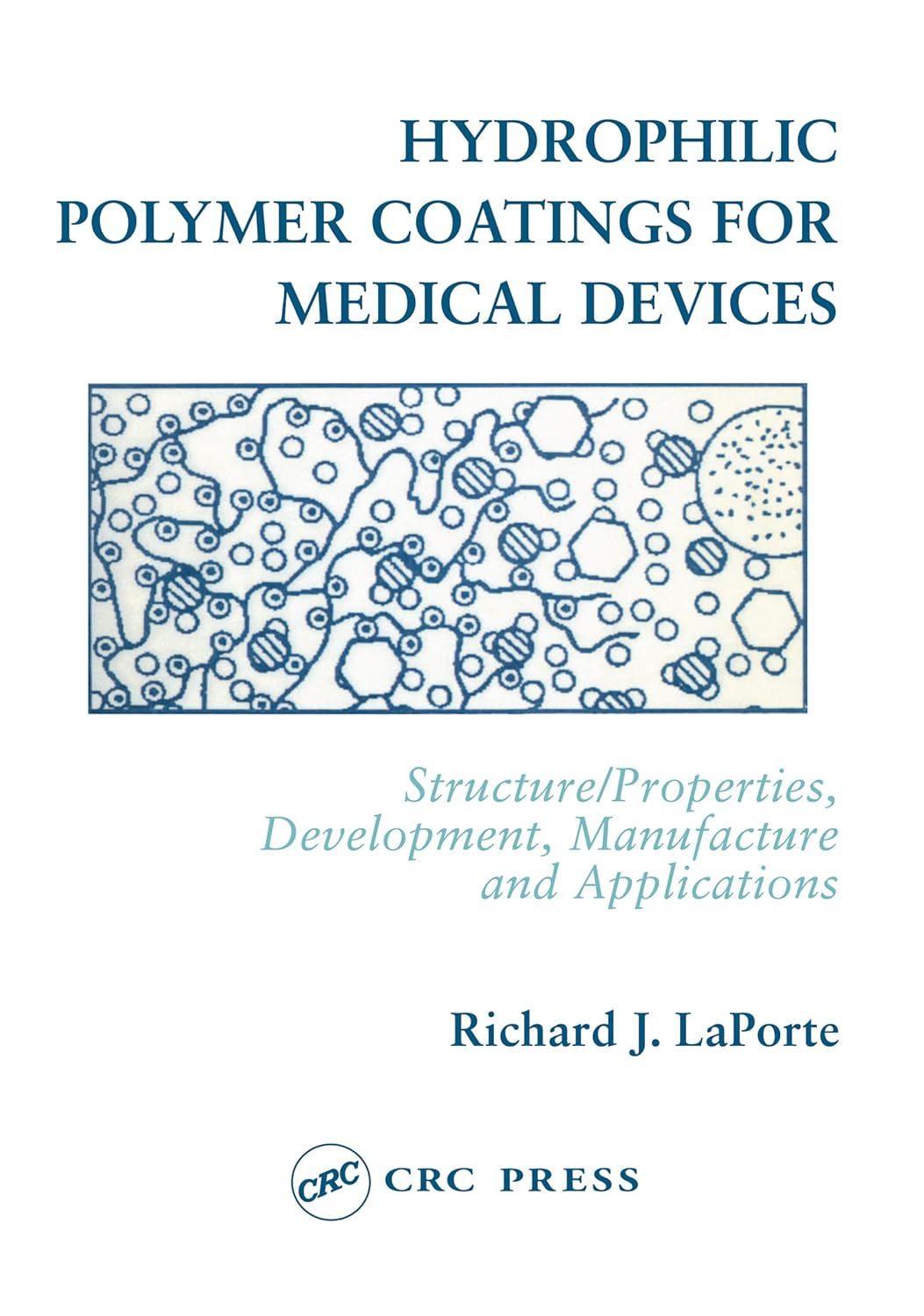 Hydrophilic Polymer Coatings for Medical Devices: 9781566765046 ...