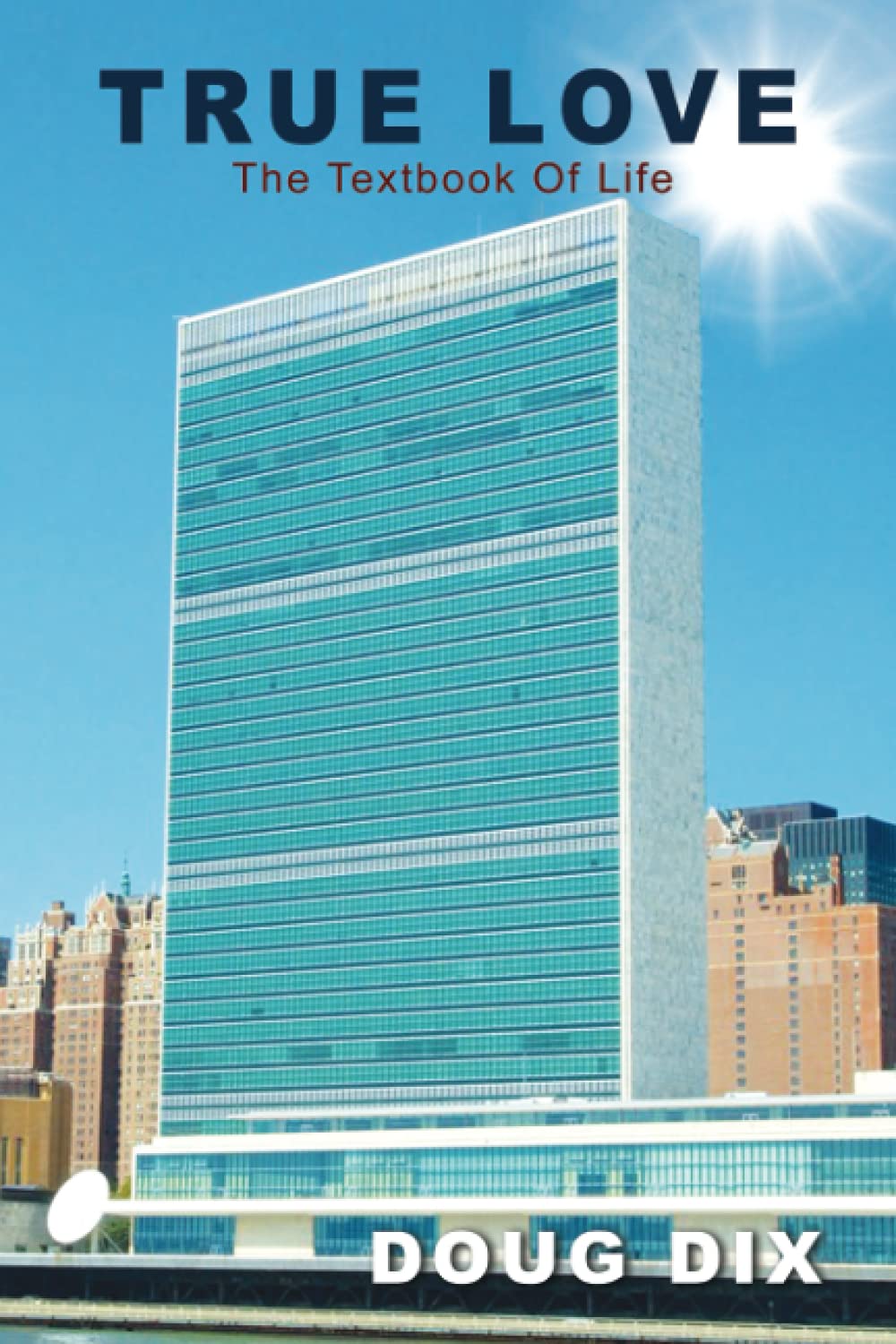 True Love: The Textbook of Life: Dix, Doug: 9780578926537: Amazon.com ...