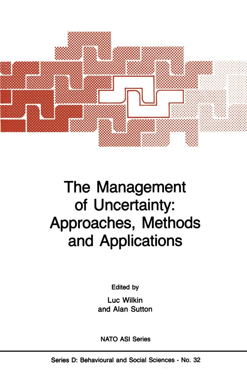 The Management of Uncertainty: Approaches, Methods and Applications ...