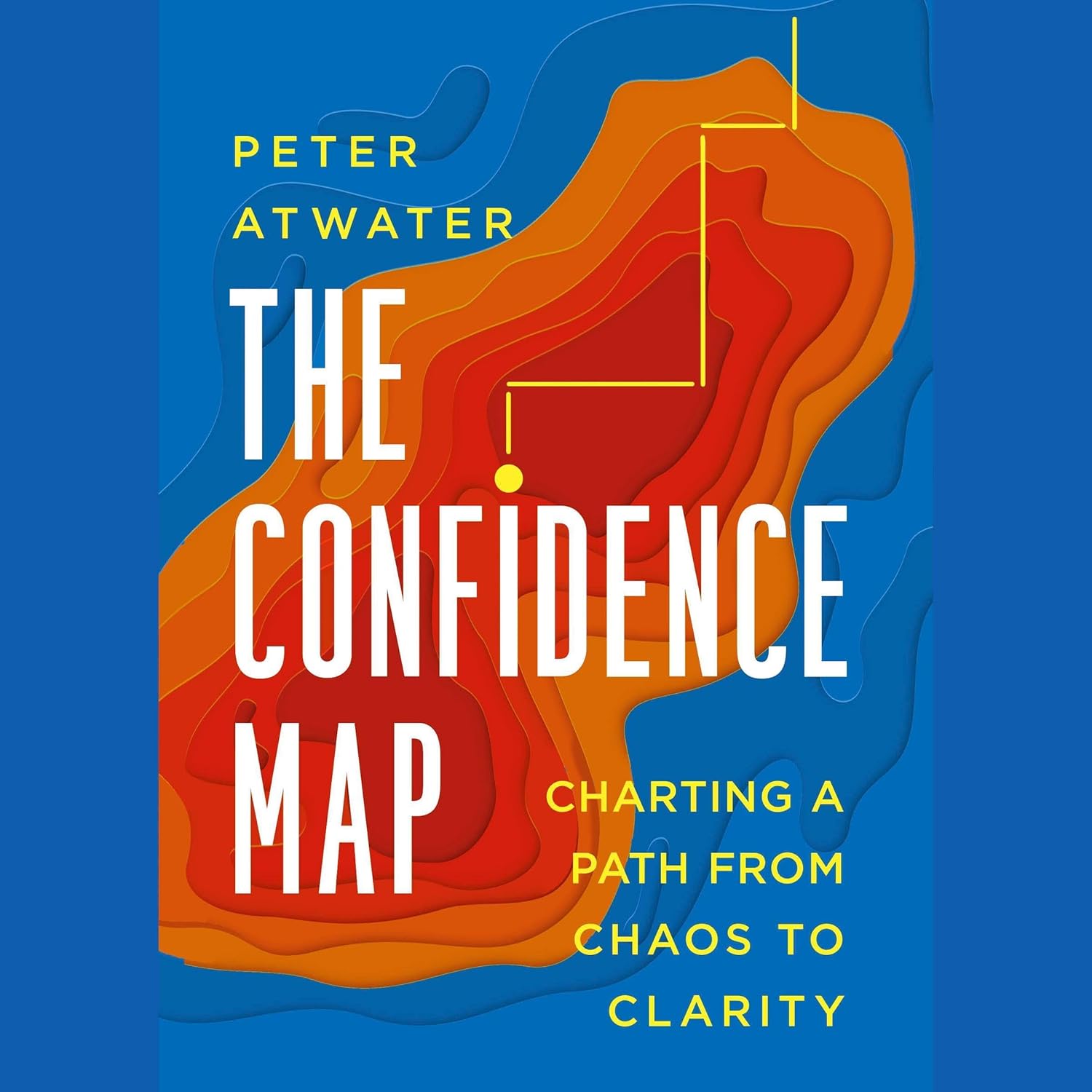 Amazon.com: The Confidence Map: Charting a Path from Chaos to Clarity ...