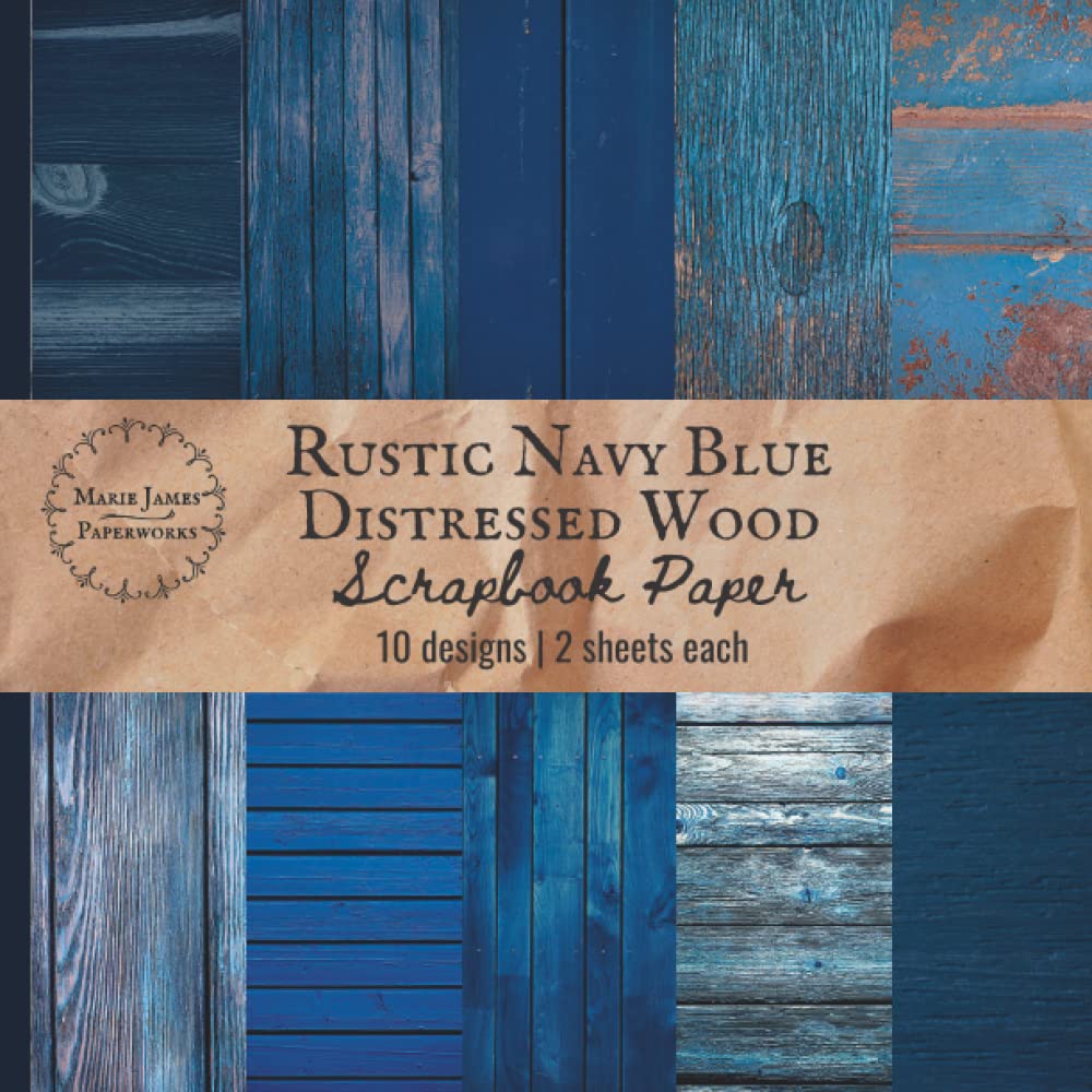 Rustic Navy Blue Distressed Wood Scrapbook Paper, 20 Pages and 10 Blue ...
