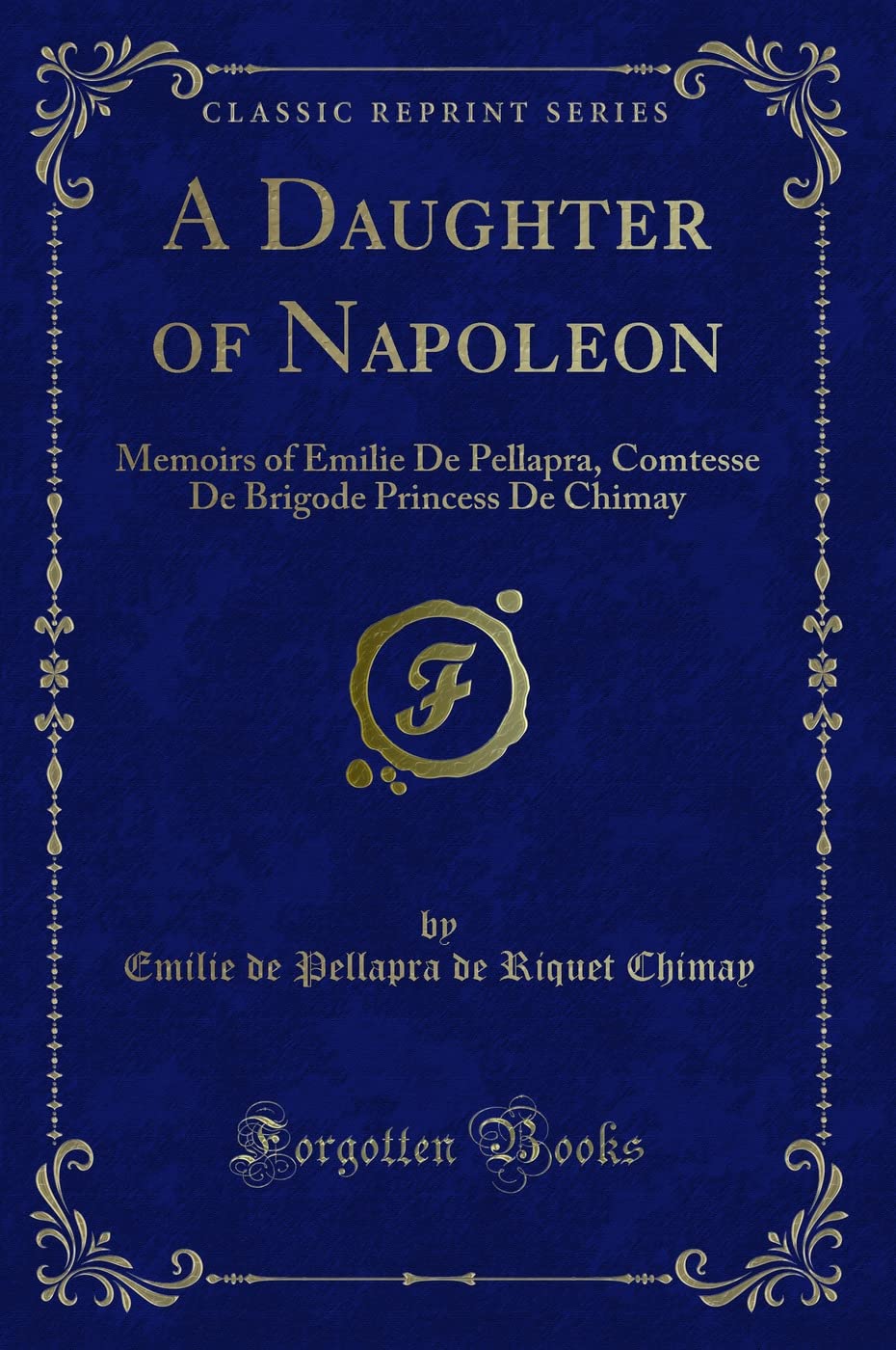 Amazon.com: A Daughter of Napoleon (Classic Reprint): Memoirs of Emilie ...