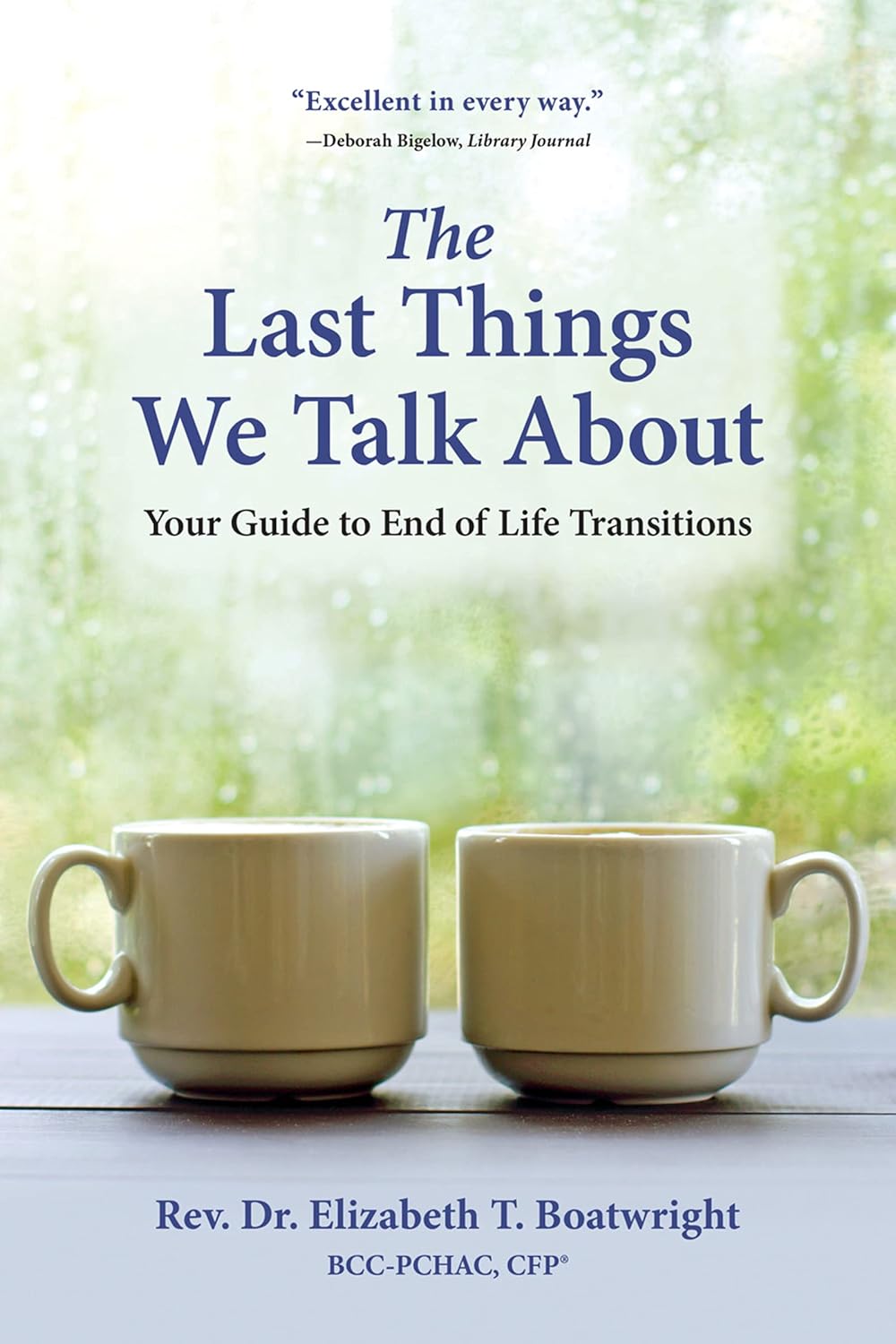 The Last Things We Talk About: Your Guide to End of Life Transitions ...