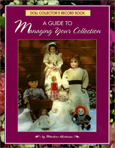 Doll Collector's Record Book: A Guide to Managing Your Collection ...
