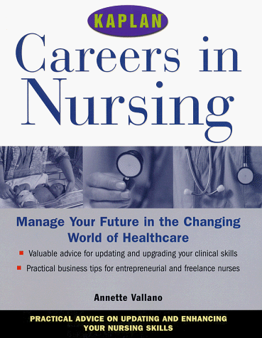 Kaplan Careers in Nursing: Manage Your Future in the Changing World of ...