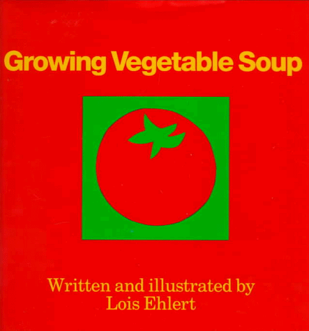 Growing Vegetable Soup: Ehlert, Lois: Amazon.com: Books
