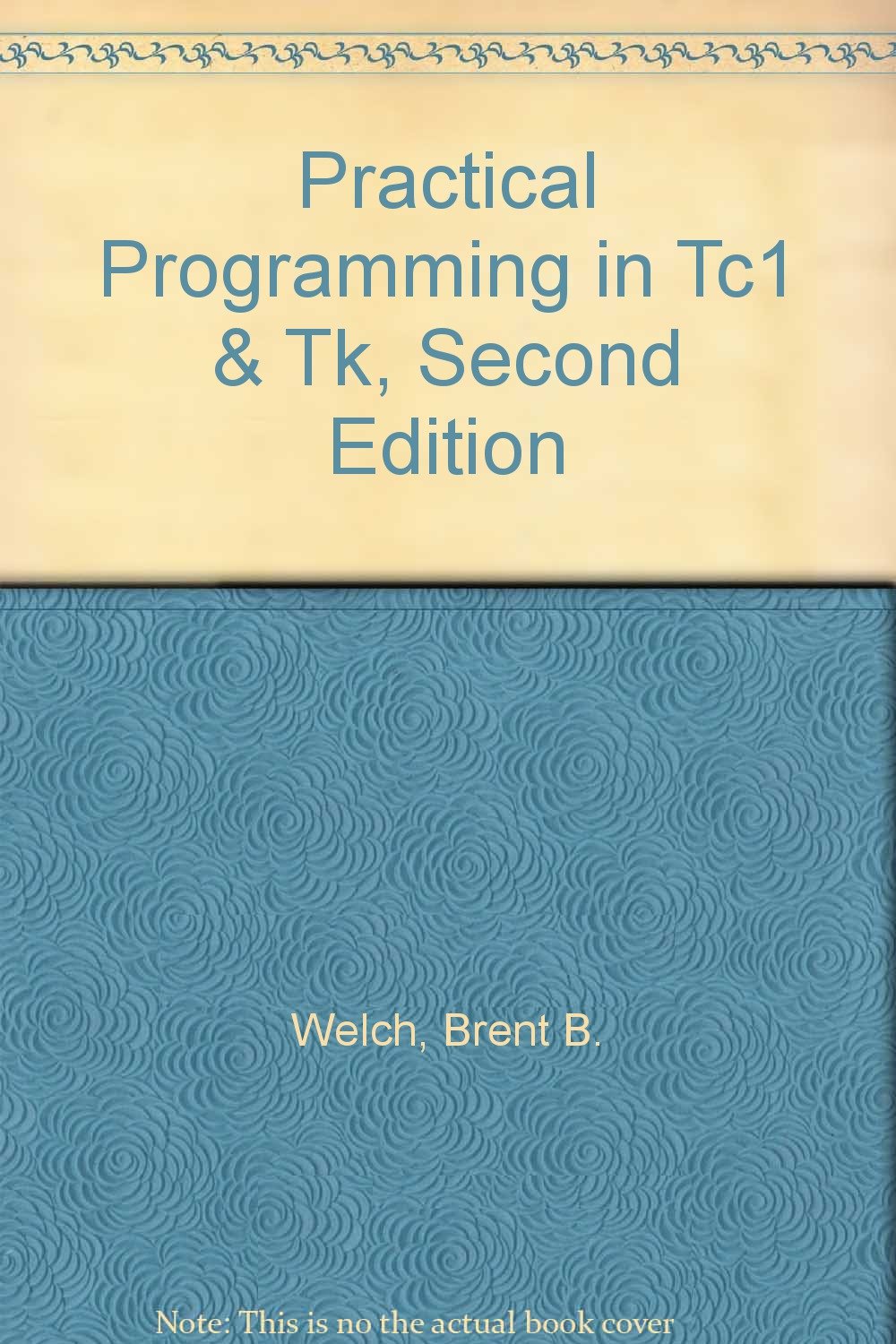 Practical Programming in Tc1 & Tk, Second Edition: Welch, Brent B.: Amazon.com: Books