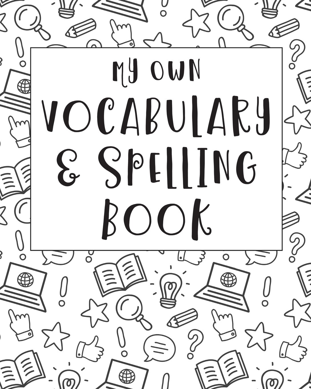 My Own Vocabulary & Spelling Book: Blank Lined Notebook for Elementary ...