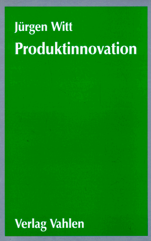 Produktinnovation: Entwicklung und Vermarktung neuer Produkte : Witt ...