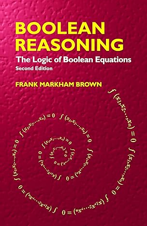 Boolean Reasoning: The Logic of Boolean Equations (Dover Books on ...
