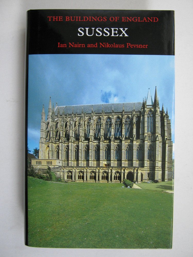 Sussex (Pevsner Architectural Guides: Buildings of England): Nairn, Ian ...