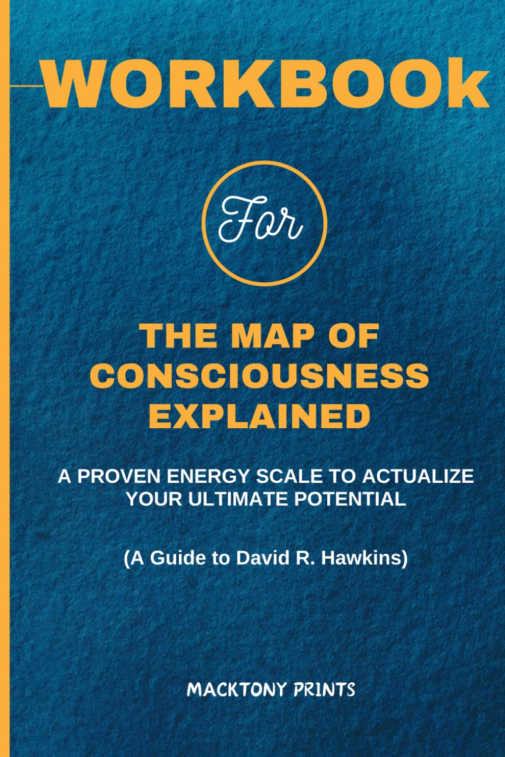 Workbook For The Map of Consciousness Explained: A Proven Energy Scale ...