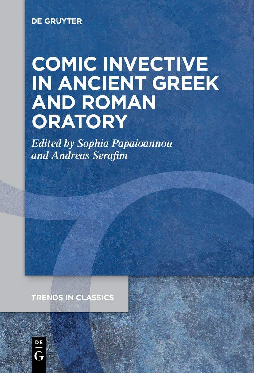 Amazon.com: Comic Invective in Ancient Greek and Roman Oratory (Trends ...