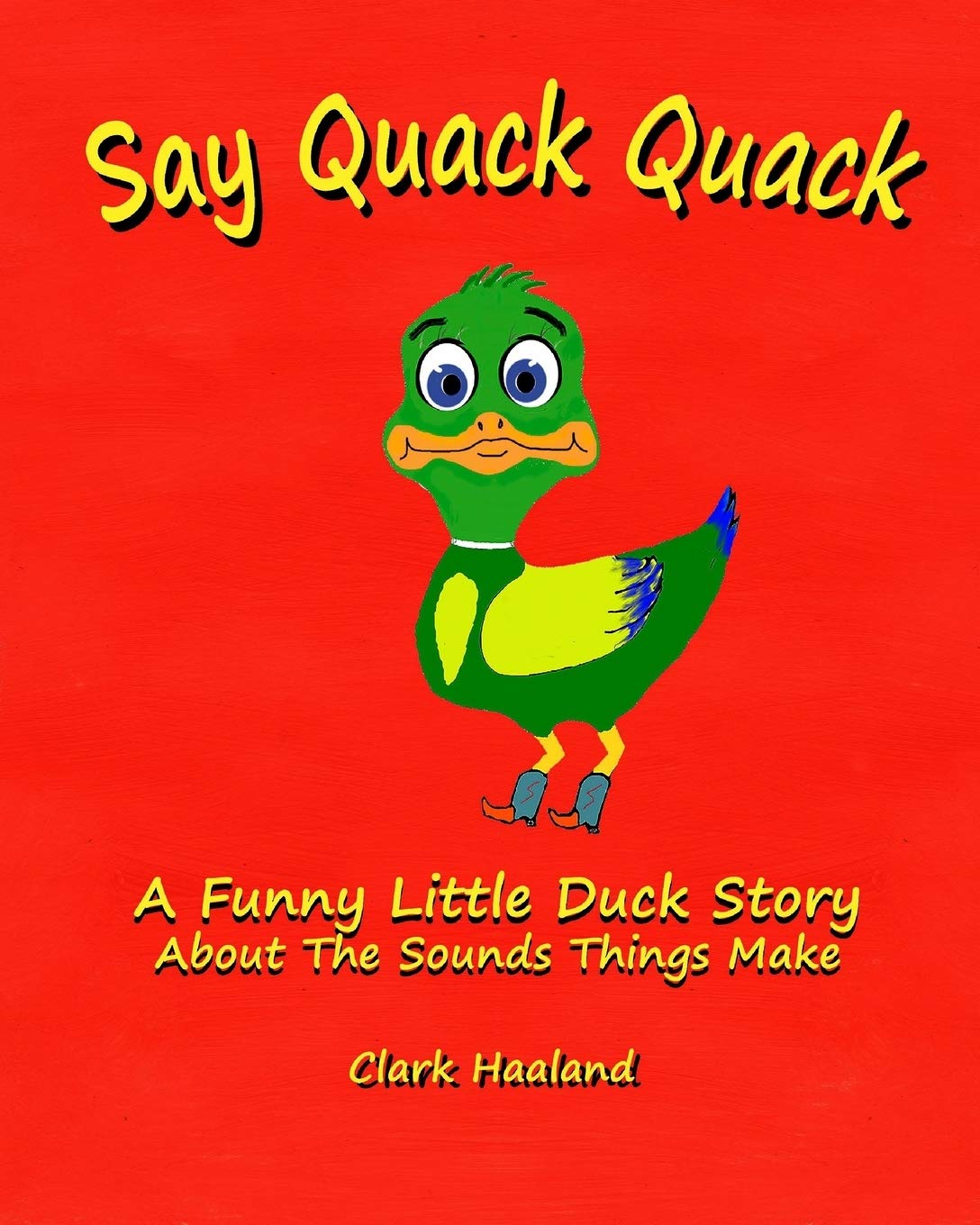 Amazon.com: Say Quack Quack: A Funny Little Duck Story About the Sounds ...
