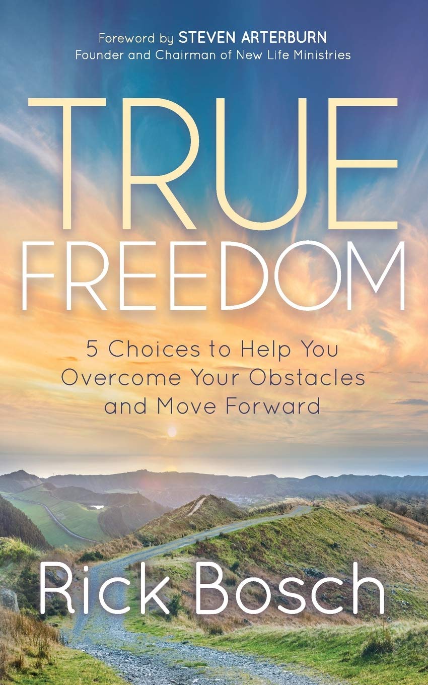 True Freedom: 5 Choices to Help You Overcome Your Obstacles and Move ...