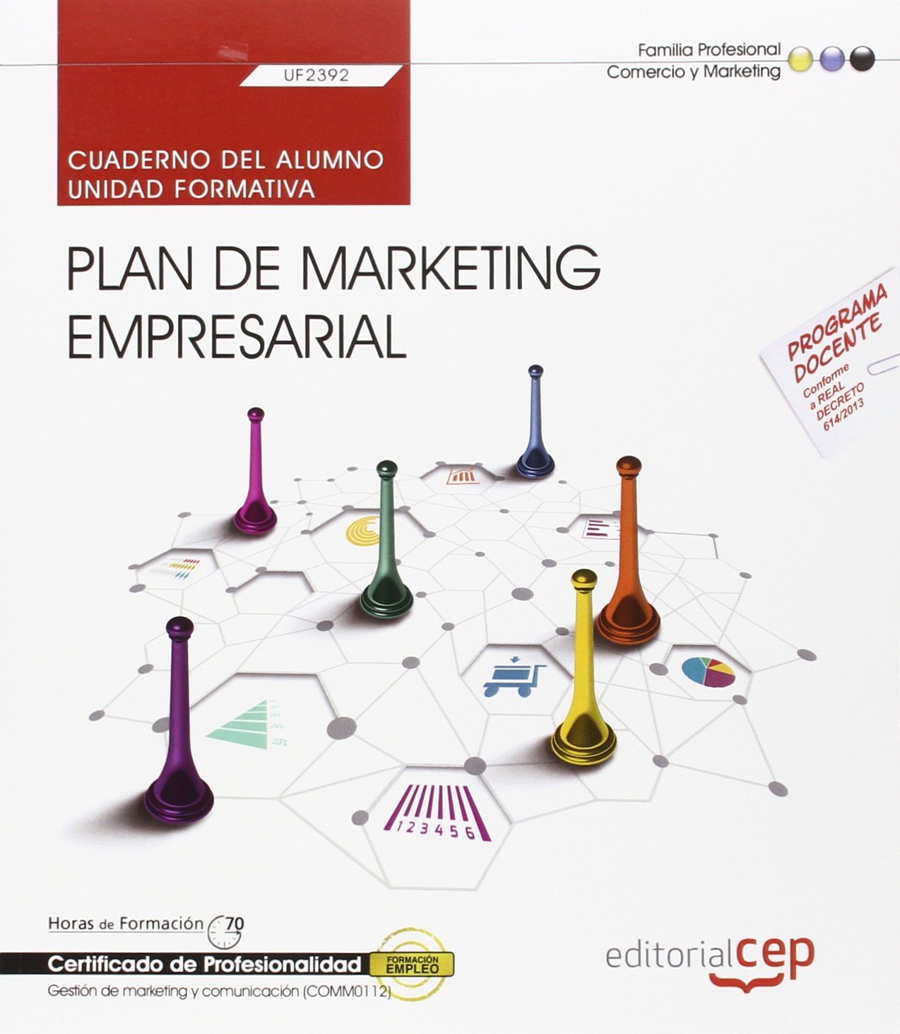 Cuaderno del alumno. Plan de marketing empresarial (UF2392). Certificados de profesionalidad ...