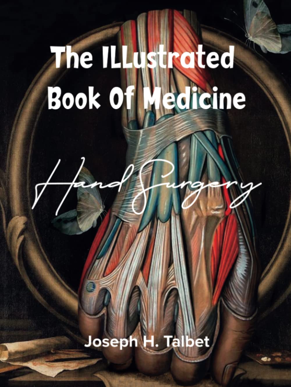 The Illustrated Book of Medicine: Hand Surgery: 9781668546239: Medicine ...