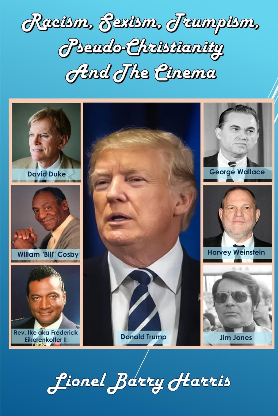 Racism, Sexism, Trumpism, Pseudo- Christianity & the Cinema: Harris ...