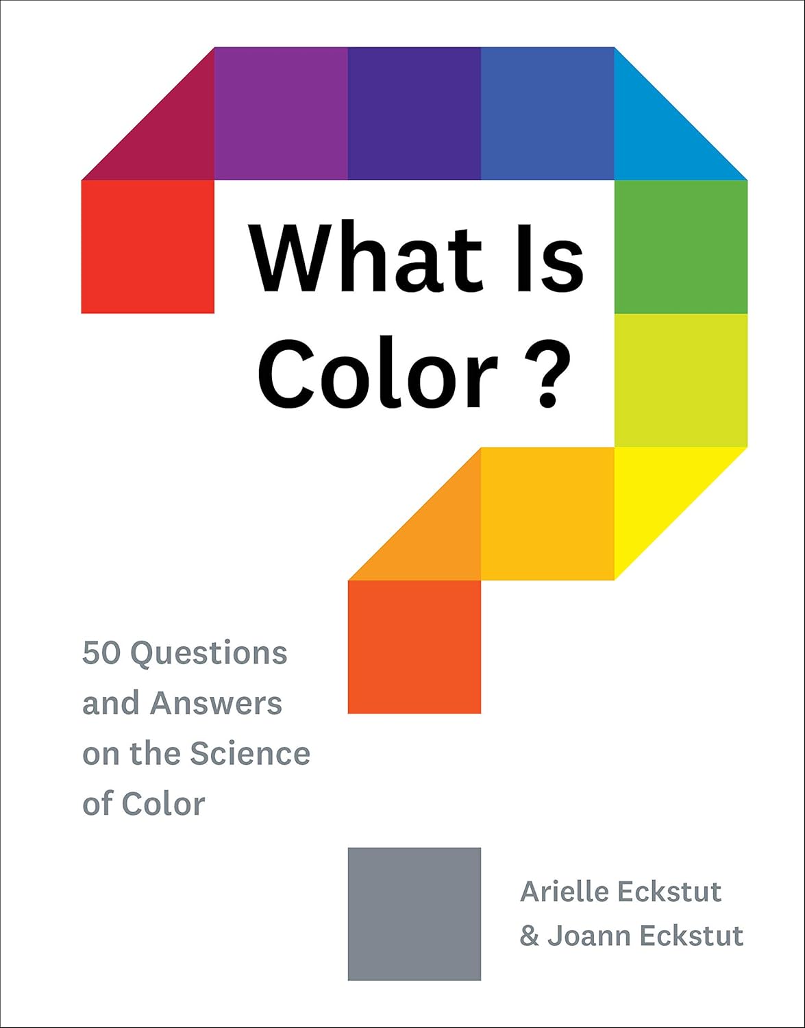 What Is Color?: 50 Questions and Answers on the Science of Color ...