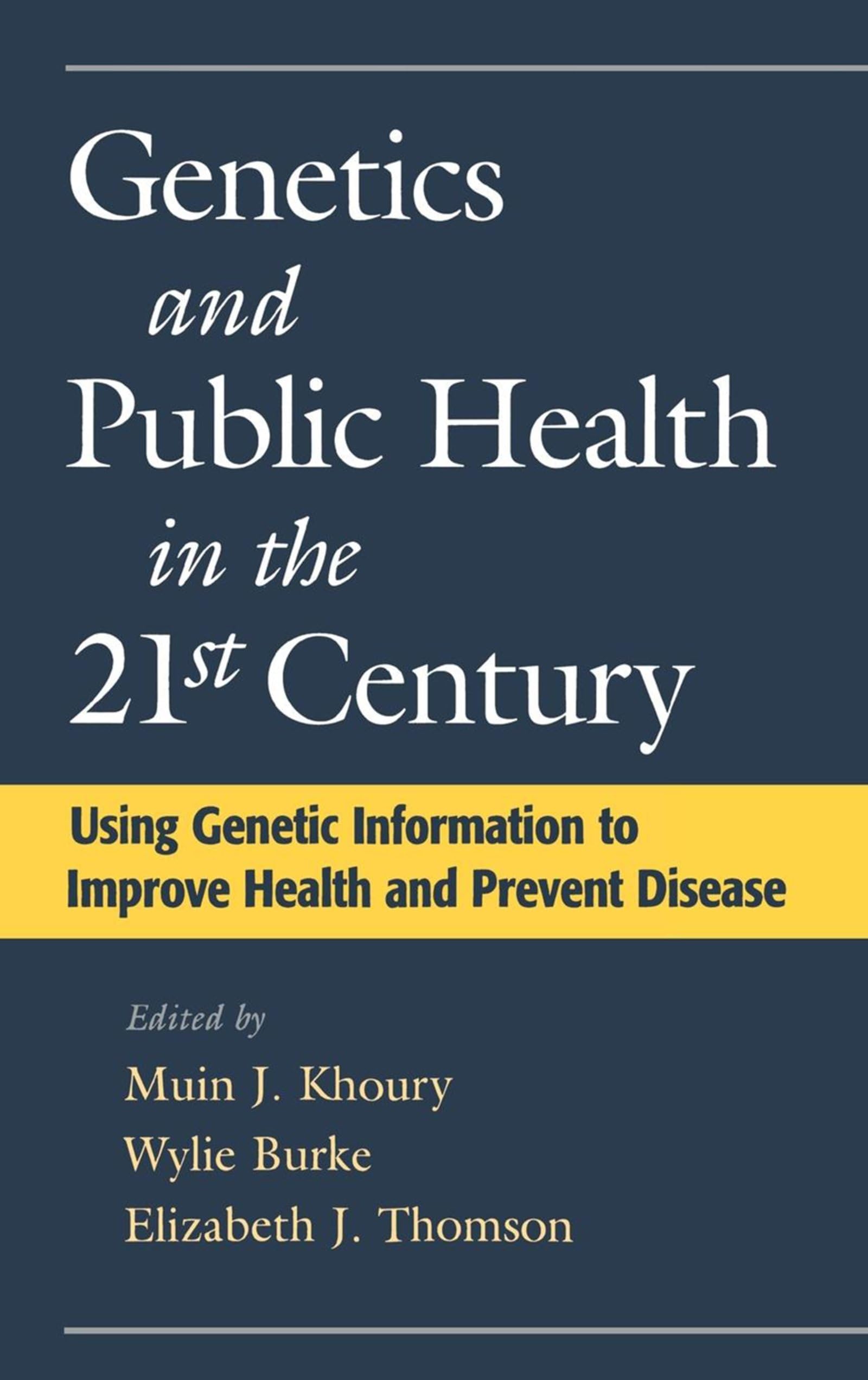 Genetics and Public Health in the 21st Century: Using Genetic ...