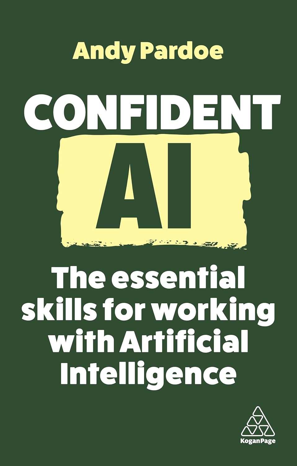 Confident Ai The Essential Skills For Working With Artificial Intelligence Confident Series