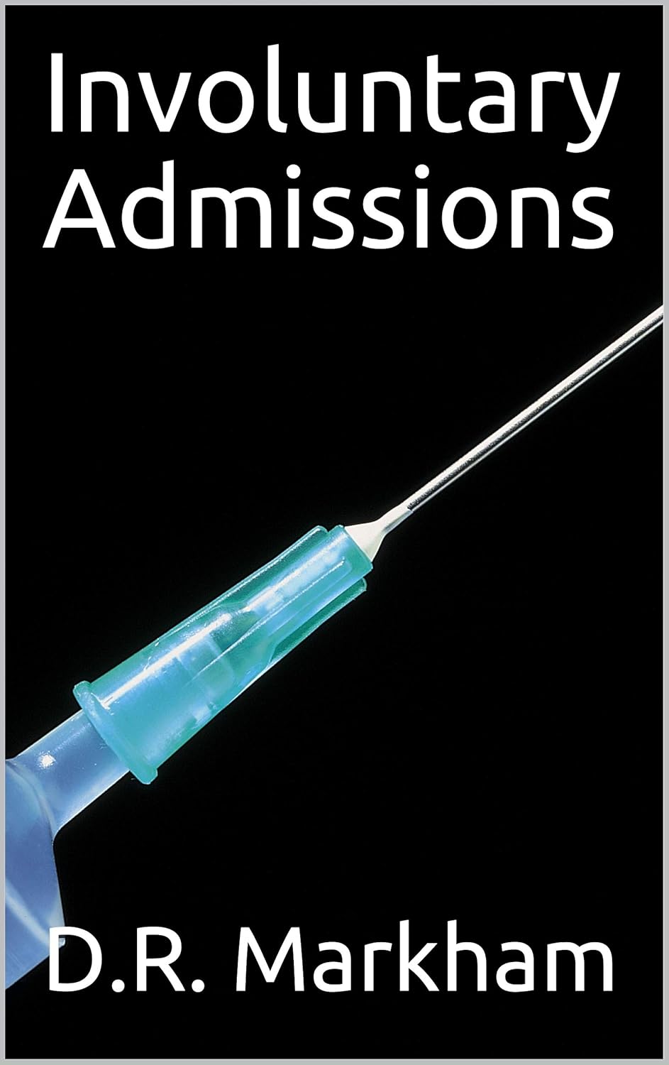 Involuntary Admissions - Kindle edition by Markham, D.R.. Mystery ...